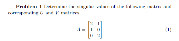 Solved Problem 1 Determine the singular values of the | Chegg.com