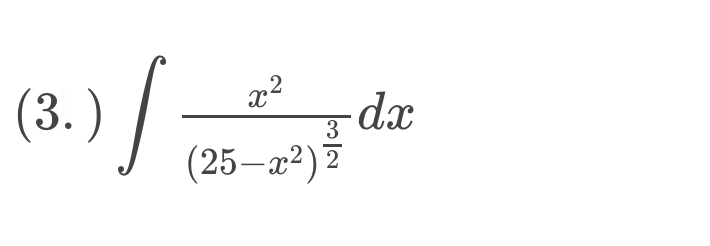 Solved ∫(25−x2)23x2dx | Chegg.com
