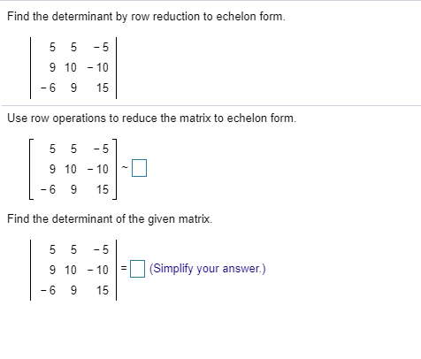 Solved Find the determinant by row reduction to echelon | Chegg.com