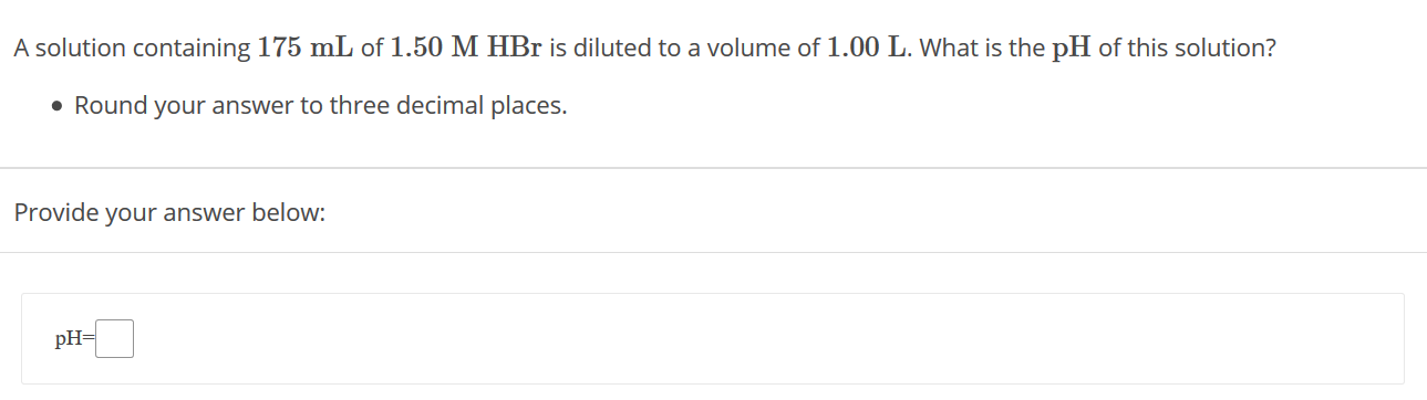 Solved A solution containing 175 mL of 1.50 M HBr is diluted | Chegg.com