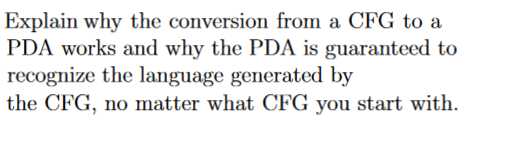 Solved Explain why the conversion from a CFG to a PDA works | Chegg.com