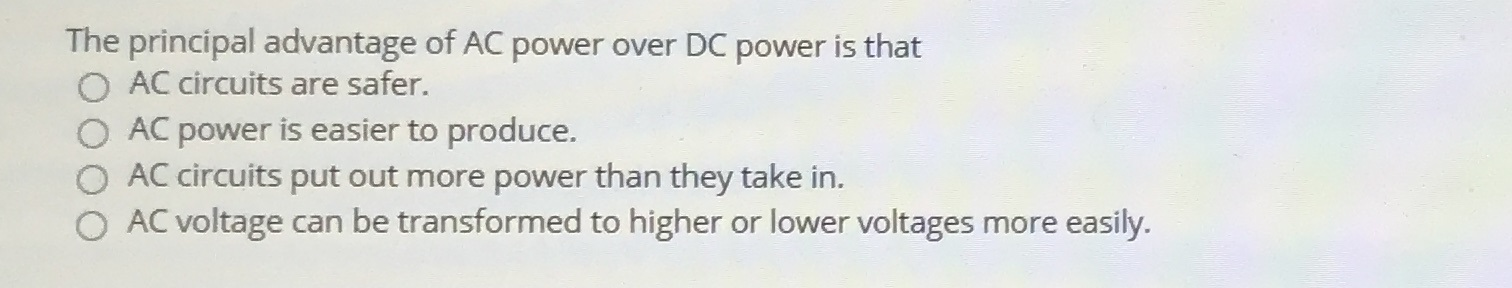 Solved The principal advantage of AC power over DC power is | Chegg.com
