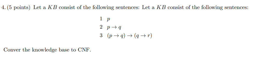 Solved 4. (5 points) Let a KB consist of the following | Chegg.com