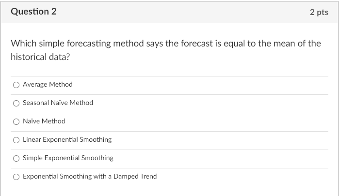 Solved Question 2 2 pts Which simple forecasting method says | Chegg.com