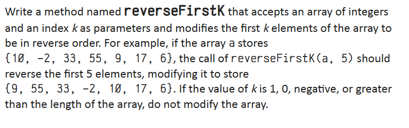 Solved Write a method named reverseFirstK that accepts an | Chegg.com