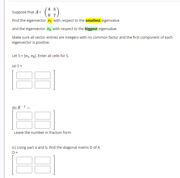 Solved Suppose that A=(4057). Find the eigenvector with | Chegg.com