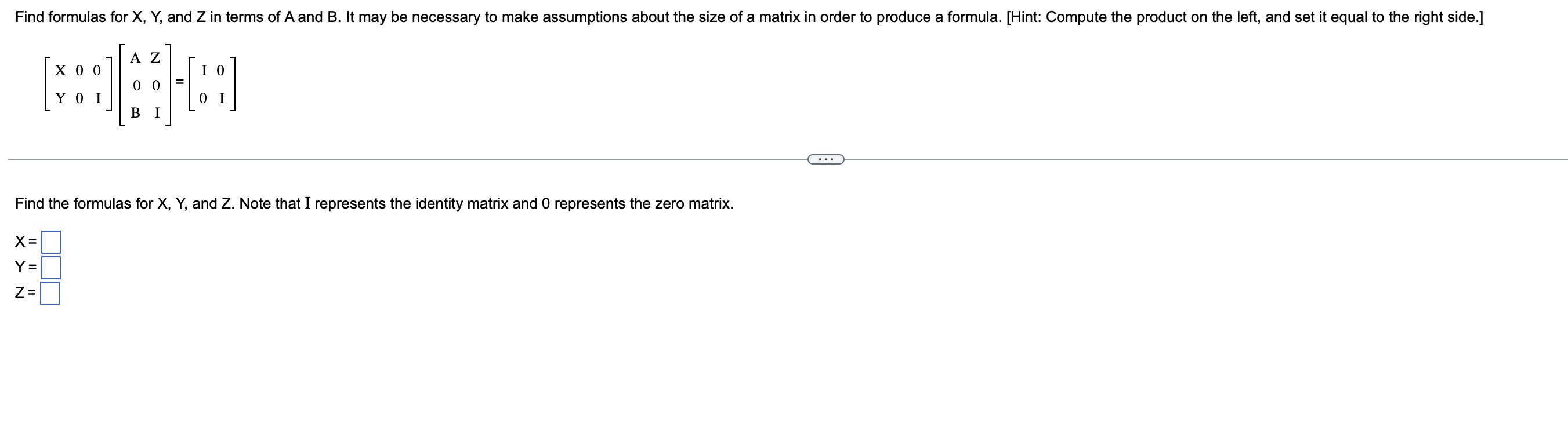 Solved [XY000I]⎣⎡A0 BZ0I⎦⎤=[I00I] Find the formulas for X,Y, | Chegg.com