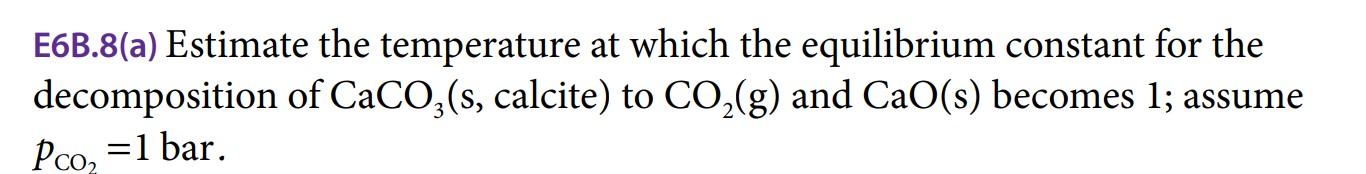 Solved E6B.8(a) Estimate the temperature at which the | Chegg.com