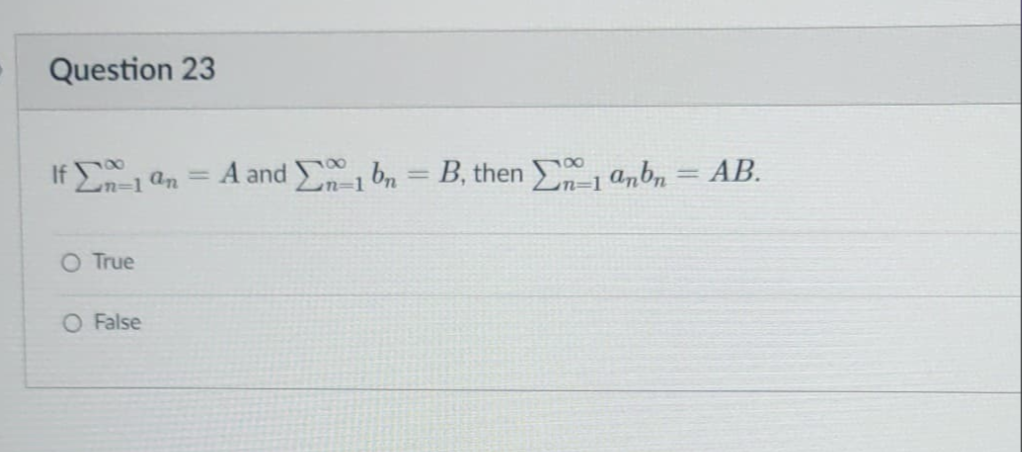 Solved Question 23 If A and ibn = B, then n-1 anbn = AB. O | Chegg.com