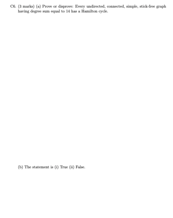 Solved C6. (3 marks) (a) Prove or disprove: Every | Chegg.com