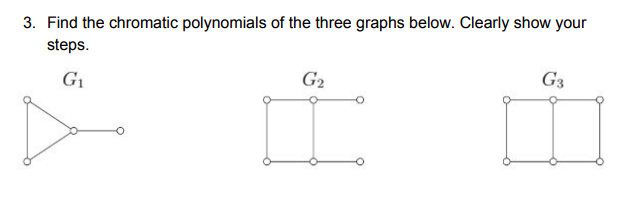 Solved 3 Find The Chromatic Polynomials Of The Three Graphs