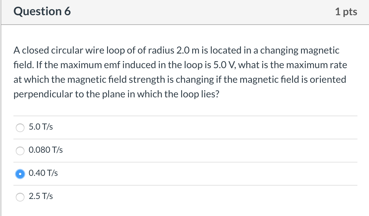 Solved Question 6 1 pts A closed circular wire loop of of | Chegg.com