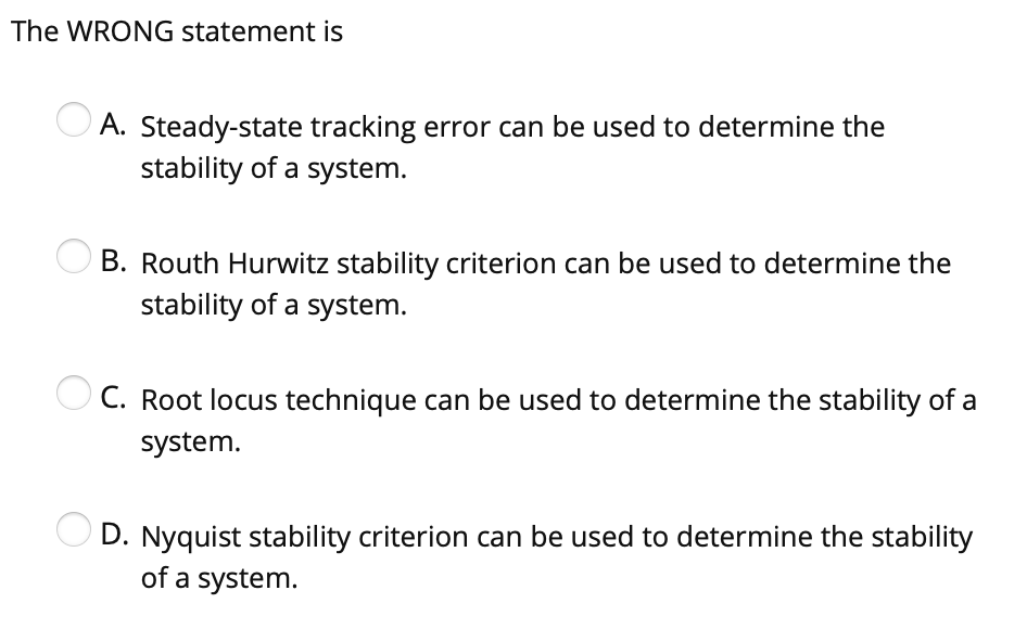 Solved The WRONG statement is A. Steady-state tracking error | Chegg.com
