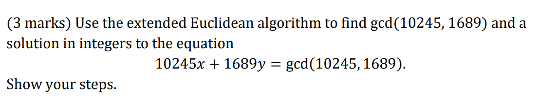Solved (3 marks) Use the extended Euclidean algorithm to | Chegg.com
