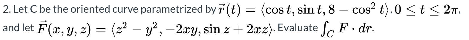 Solved 2. Let C be the oriented curve parametrized by F(t) = | Chegg.com
