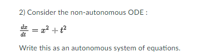 Solved 2) Consider the non-autonomous ODE 血=x2 +t2 dt Write | Chegg.com