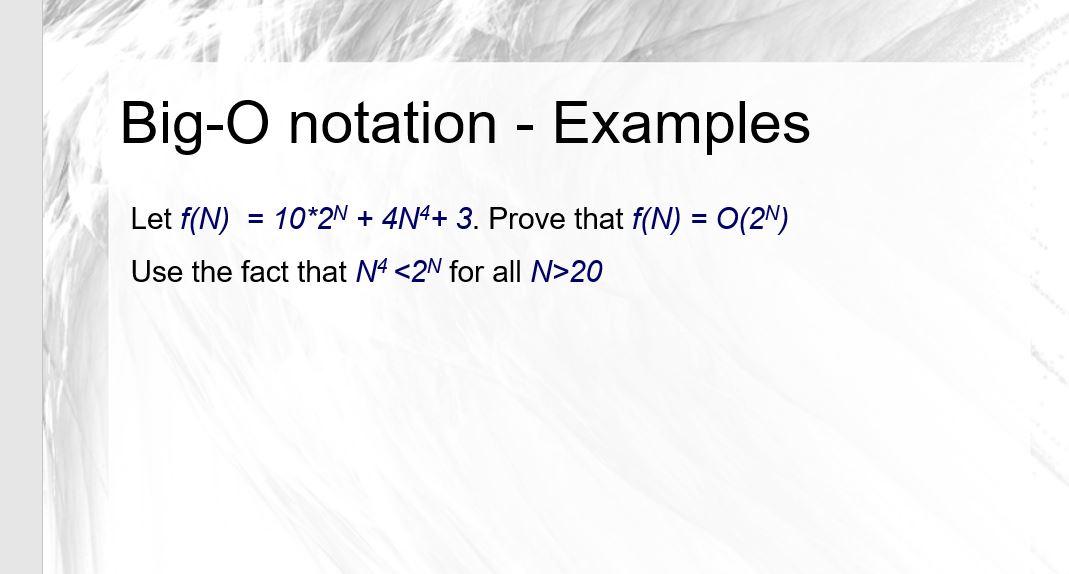 Solved Big-O notation - Examples = Let f(N) = 10*2N + 4N4+ | Chegg.com