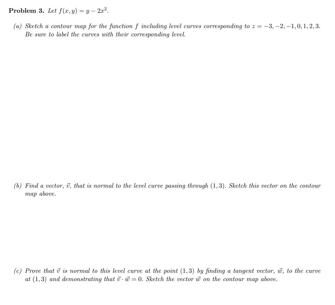 Solved Problem 3. ﻿Let f(x,y)=y-2x2.(a) ﻿Sketch a contour | Chegg.com