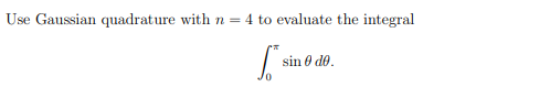 Solved Use Gaussian quadrature with n = 4 to evaluate the | Chegg.com