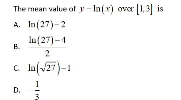 Solved The mean value of y=ln(x) over [1,3] is A. ln(27)−2 | Chegg.com
