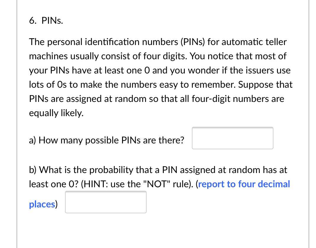 Solved 6. PINs. The personal identification numbers (PINs) | Chegg.com