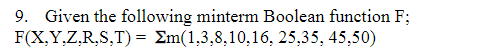 Solved 9. Given the following minterm Boolean function F: | Chegg.com