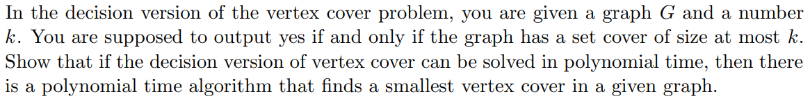 Solved In the decision version of the vertex cover problem, | Chegg.com