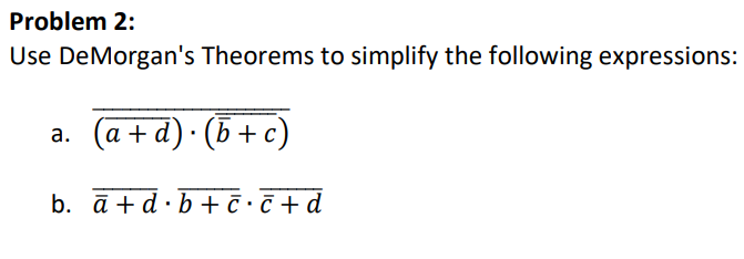 Solved Problem 2: Use DeMorgan's Theorems to simplify the | Chegg.com