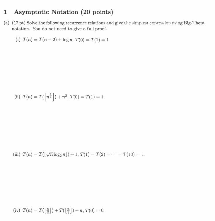 Solved 1 Asymptotic Notation (20 points) (a) (12 pt) Solve | Chegg.com