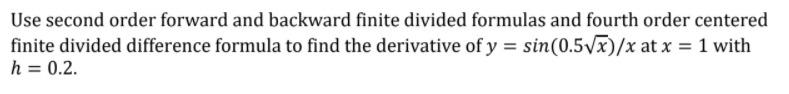 Solved Use second order forward and backward finite divided | Chegg.com