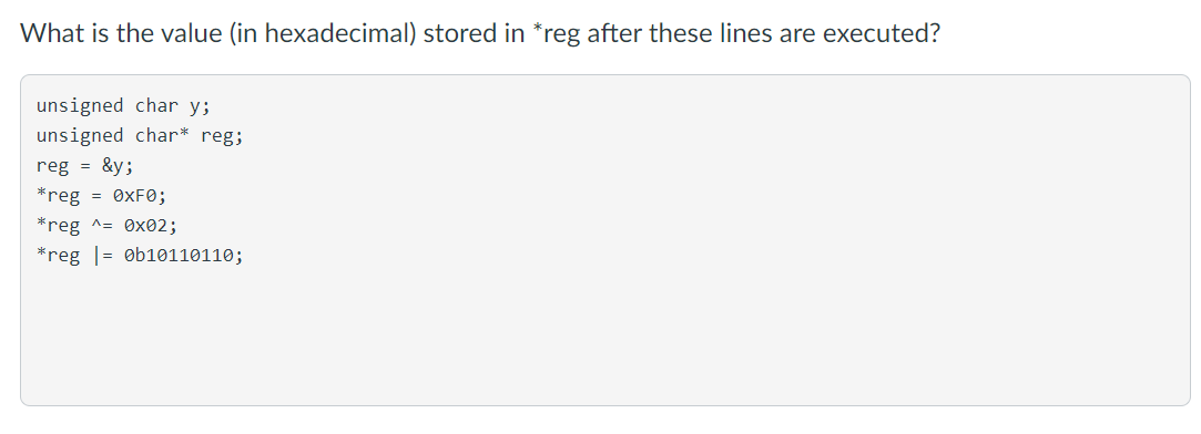 Solved What is the value (in hexadecimal) stored in *reg | Chegg.com