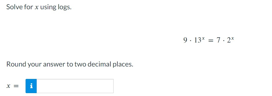 Solved Solve for x ﻿using logs.9*13x=7*2xRound your answer | Chegg.com