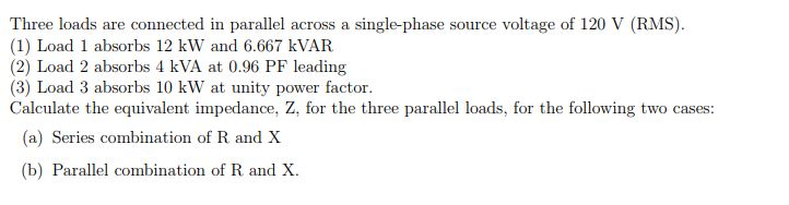Solved Three loads are connected in parallel across a | Chegg.com