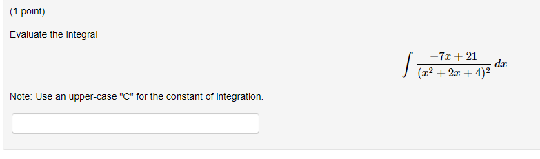 Solved (1 point) Evaluate the integral -72 +21 (x2 + 2x +4)2 | Chegg.com