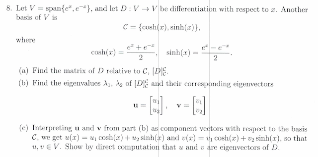 Solved 8. Let V=span{ex,e−x}, and let D:V→V be | Chegg.com Solved 8. Let V=span{ex,e−x}, and let D:V→V be | Chegg.com