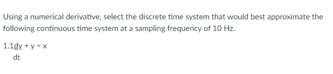 Solved Using a numerical derivative, select the discrete | Chegg.com