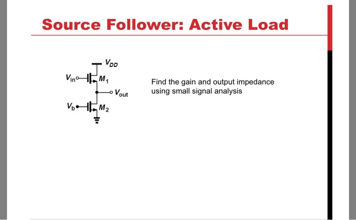 Solved Source Follower: Active Load Find the gain and output | Chegg.com