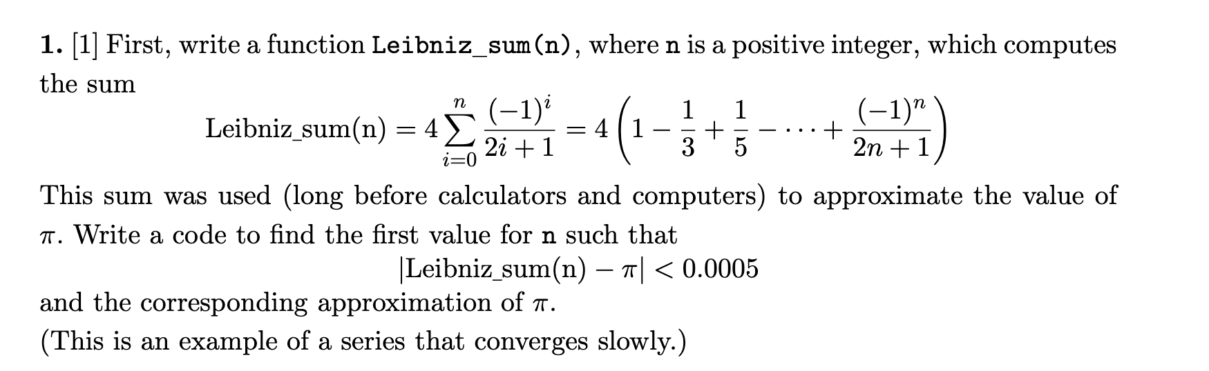 Solved 1. [1] First, write a function Leibniz_sum (n), where | Chegg.com