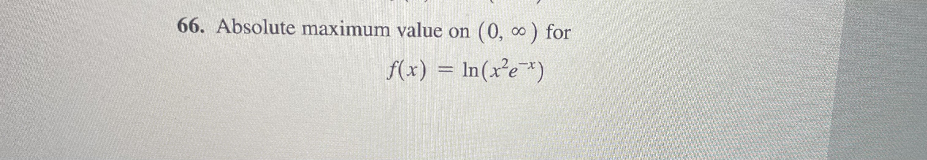 Solved 66. Absolute maximum value on (0,∞) for | Chegg.com