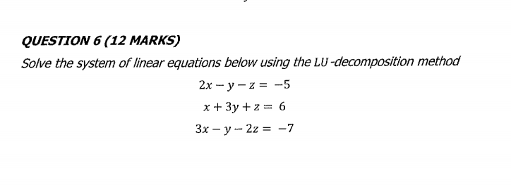 Solved QUESTION 6 (12 MARKS) Solve the system of linear | Chegg.com