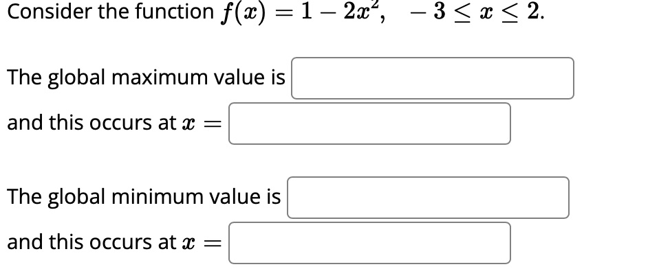 Solved Consider the function f(x)=1-2x2,-3≤x≤2.The global | Chegg.com