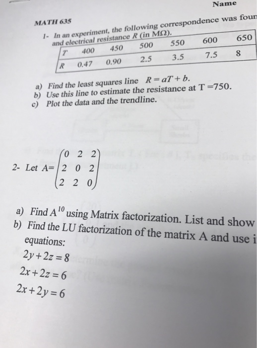 Solved Name MATH 635 1- In an experiment, the following | Chegg.com