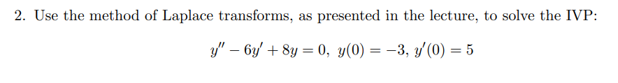 Solved 2. Use the method of Laplace transforms, as presented | Chegg.com