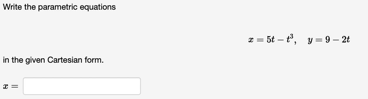 Write the parametric equationsx=5t-t3,y=9-2tin the | Chegg.com