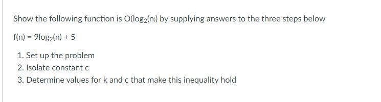 Solved Show the following function is O(log(n) by supplying | Chegg.com