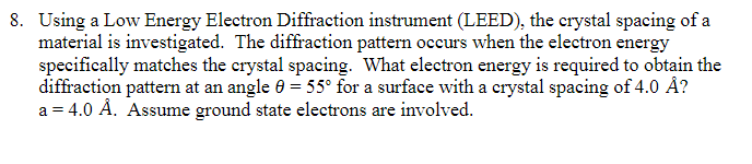Solved Using a Low Energy Electron Diffraction instrument | Chegg.com