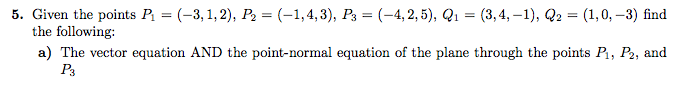 Solved 5. Given the points P = (-3, 1,2), P2 = (-1,4,3), P3 | Chegg.com