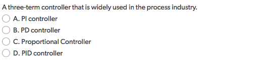 Solved A three-term controller that is widely used in the | Chegg.com