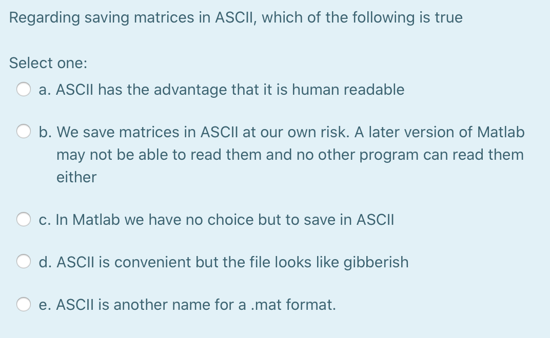 Solved Regarding saving matrices in ASCII, which of the | Chegg.com