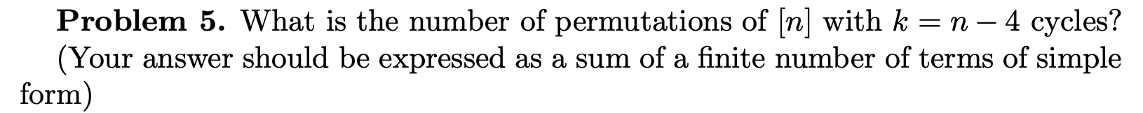 Solved Problem 5. What is the number of permutations of [n] | Chegg.com